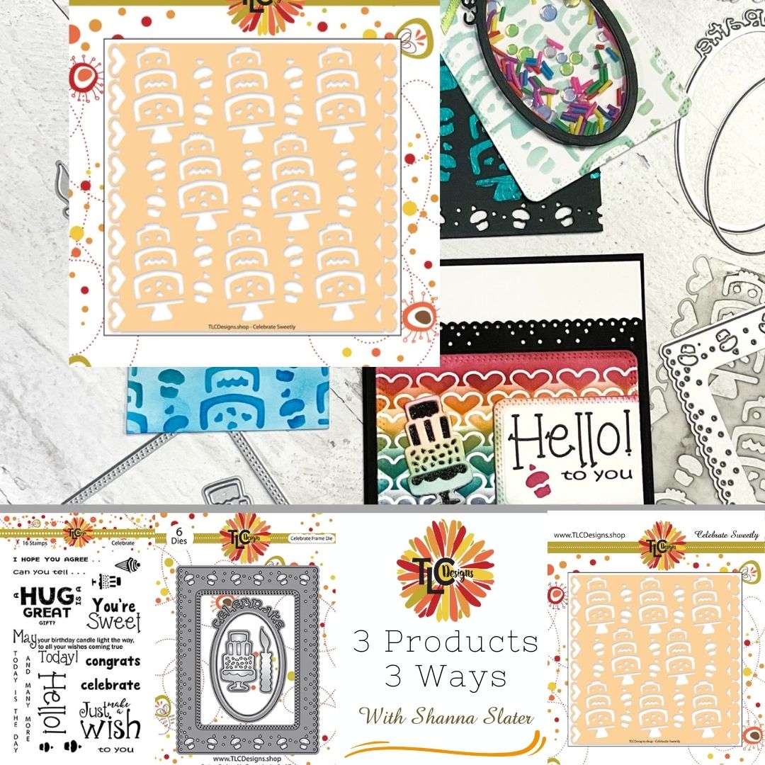 3 Products 3 Ways with Shanna - Celebrate Edition – TLC Designs